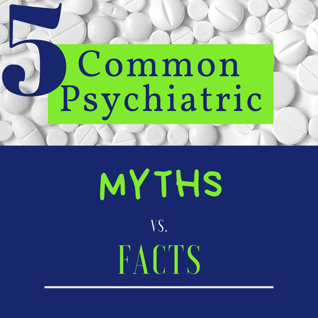 5 Common Psychiatric Myths vs. Facts - Family Psychiatry & Therapy
