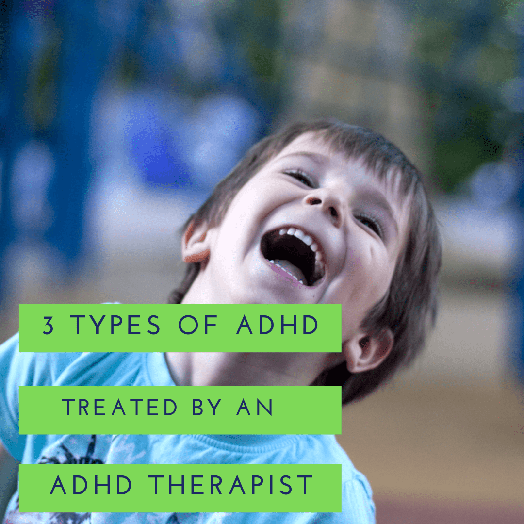 The 3 Types of ADHD Treated by an ADHD Therapist - Family Psychiatry ...